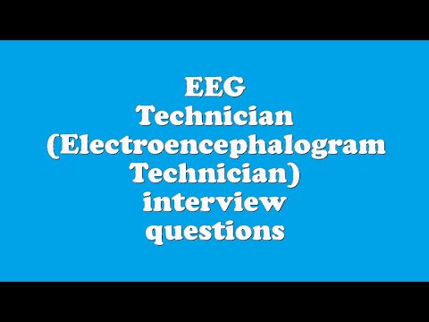 EEG Technician (Electroencephalogram Technician) interview questions ...
