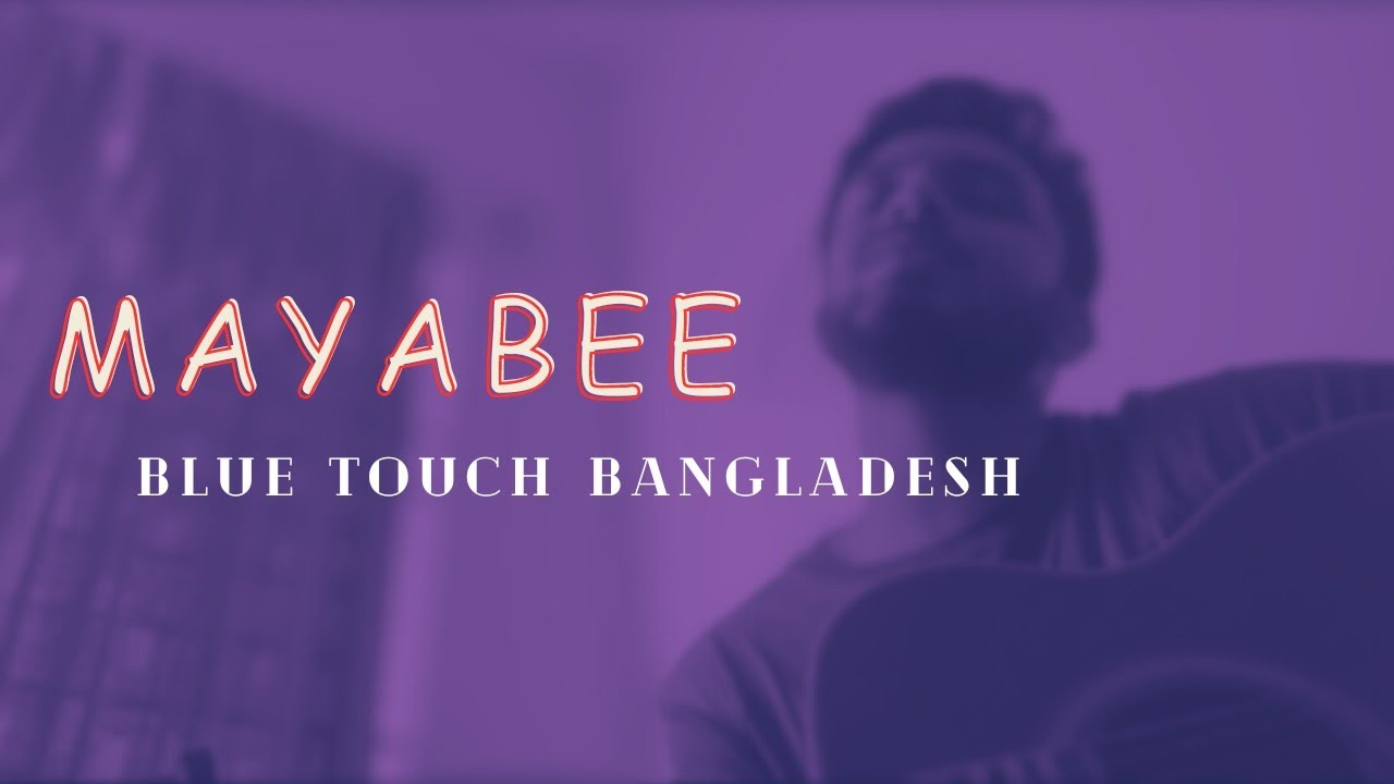 Mayabee || Blue Touch Bangladesh || Cover || Zuhayer Islam - YouTube