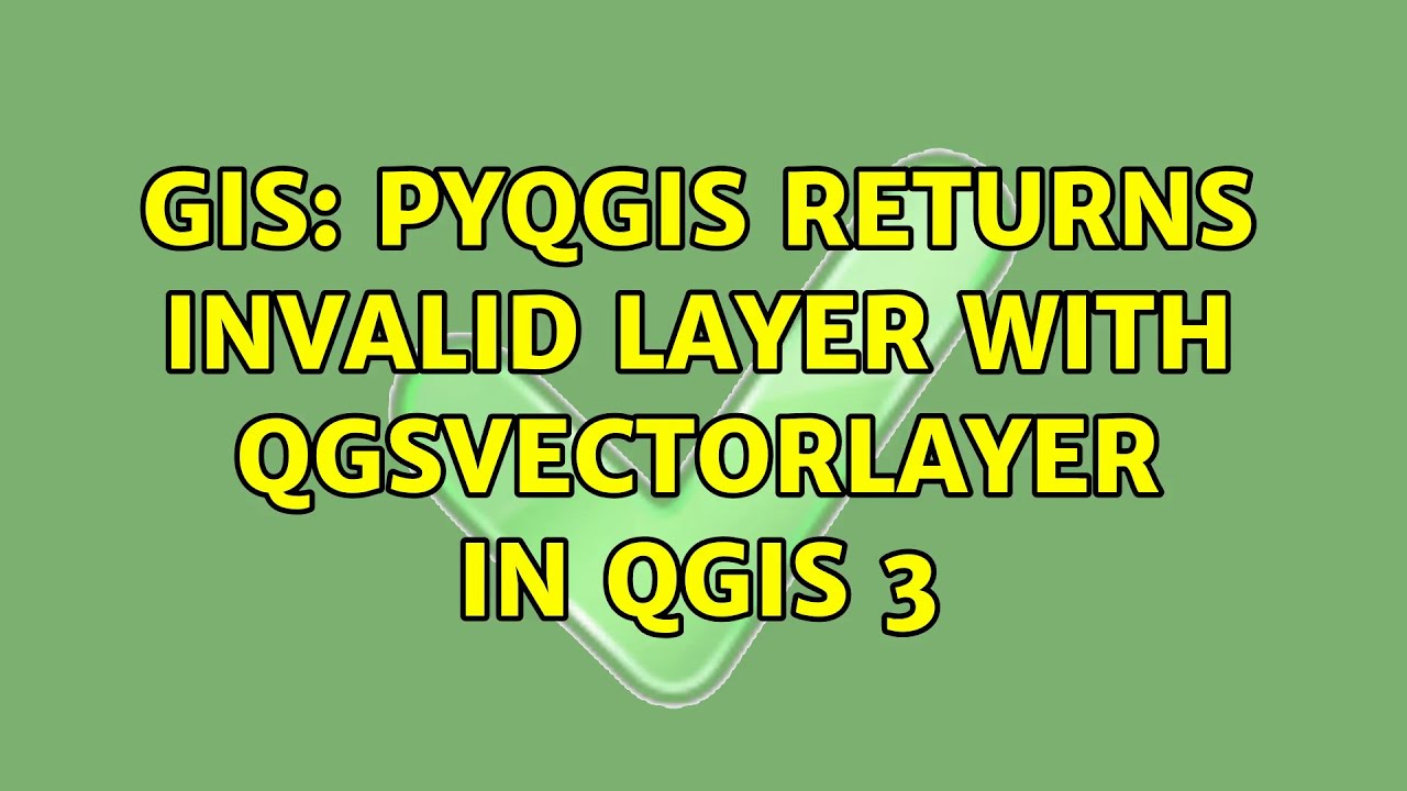 Gis Pyqgis Returns Invalid Layer With Qgsvectorlayer In Qgis 3 Youtube