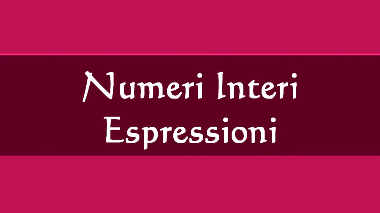 Algebra - Insiemi numerici - Numeri Interi - Espressioni - Limatica ...