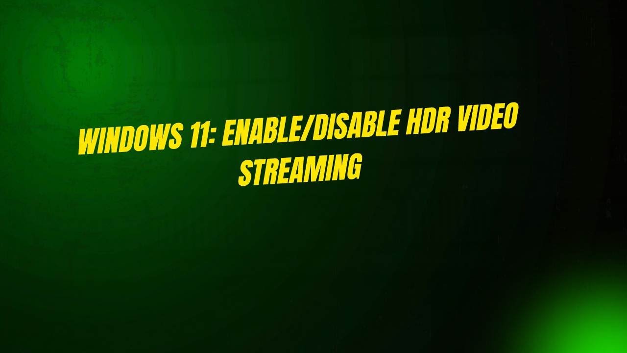 Windows 11: Enable/Disable HDR Video Streaming - YouTube