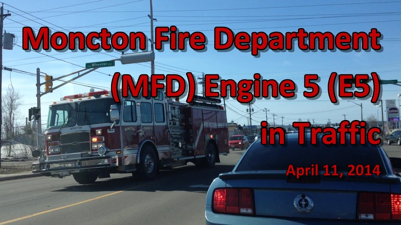 Moncton Fire Department (MFD) Engine 5 (E5) in Traffic 04-11-14 - YouTube