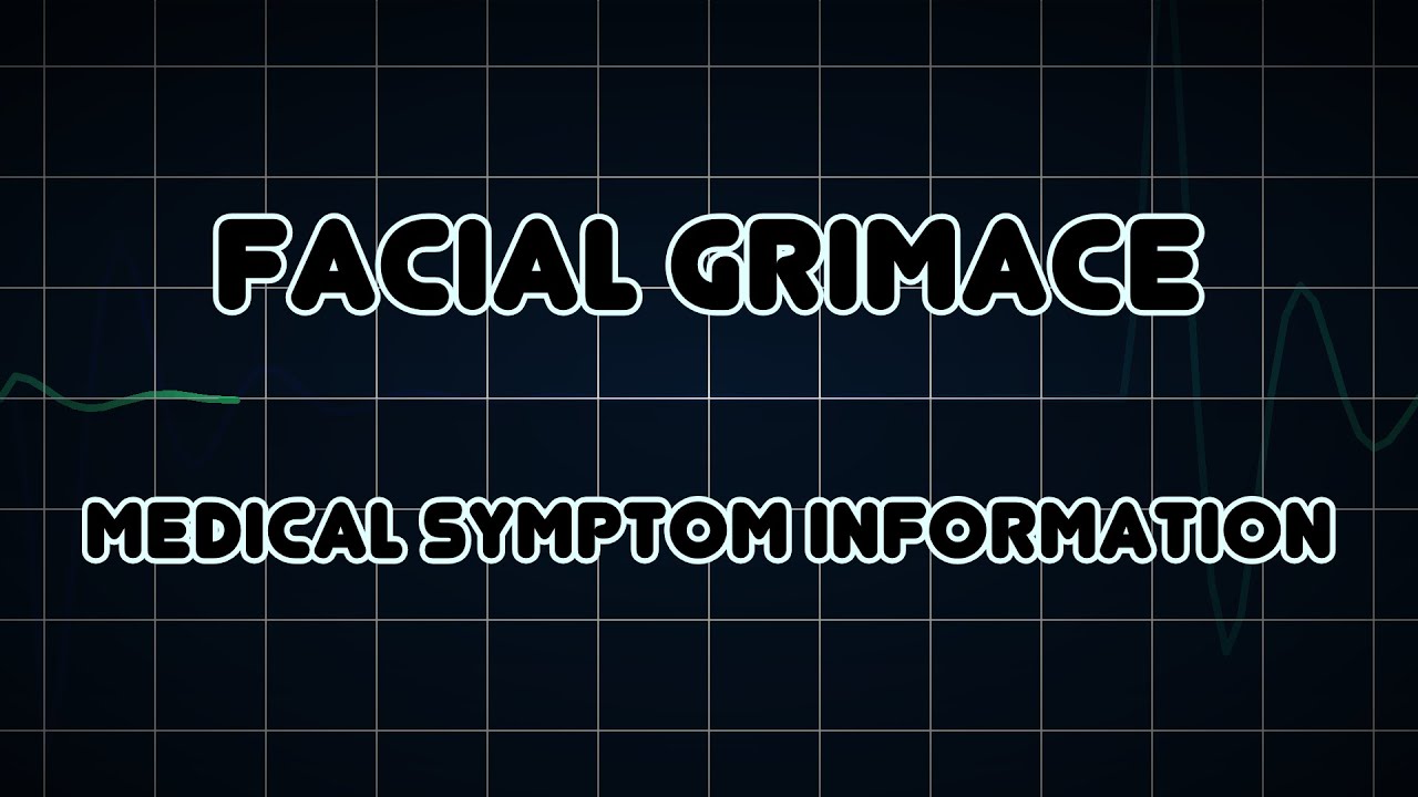 Facial grimace (Medical Symptom) - YouTube