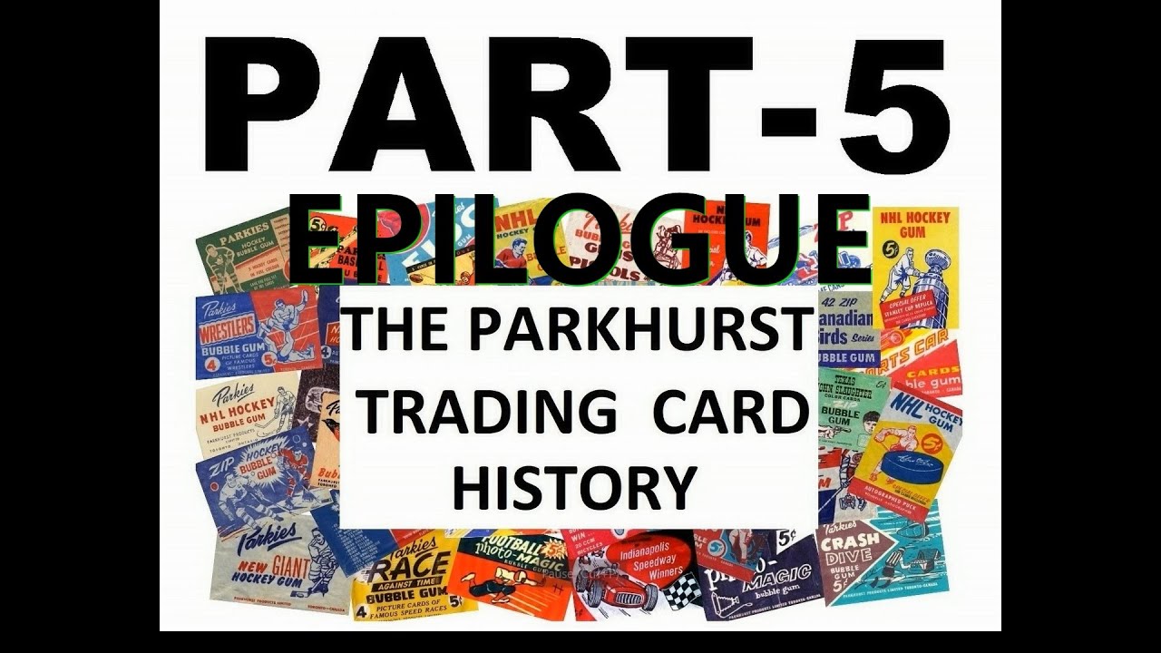 Parkhurst History of Trading Cards Part 5 Epilogue - YouTube