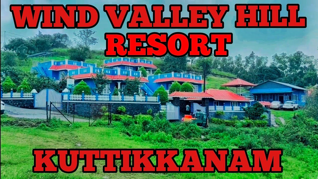 Wind Valley Hill Resort In Kuttikkanam | | Kuttikkanam Resort | | Kochu ...