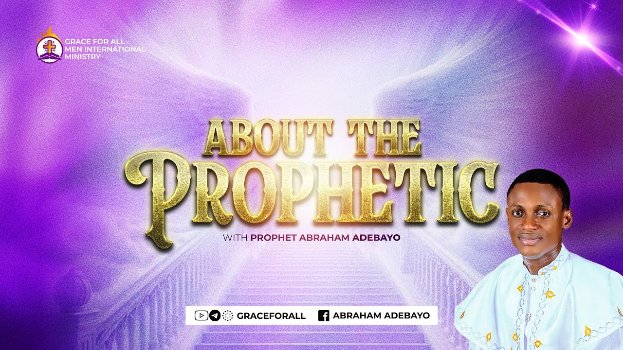 ABOUT THE PROPHETIC || PROPHET ABRAHAM ADEBAYO || 27TH NOVEMBER 2024 ...