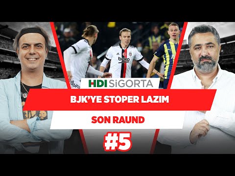 Beşiktaş’a hoca olarak kim gelirse gelsin acil ihtiyaç stoper | Serdar Ç. & Ali Ece | Son Raund #5