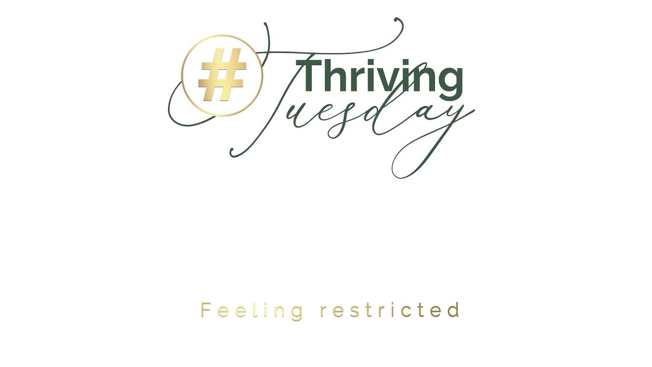 Thriving Tuesday: Feeling restricted - YouTube
