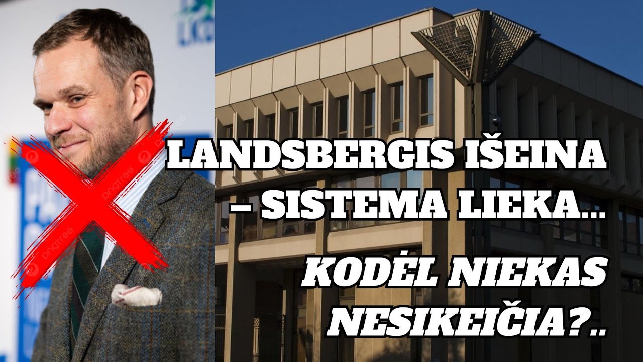 Landsbergis išeina - sistema lieka... Kodėl niekas nesikeičia?.. - YouTube