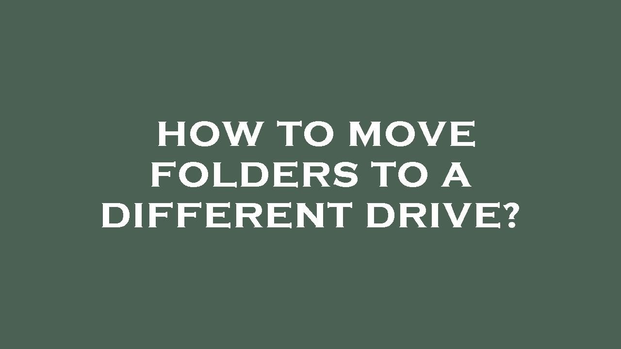 How To Move Folders To A Different Drive YouTube how-to-move-folders-to-a-different-drive-youtube