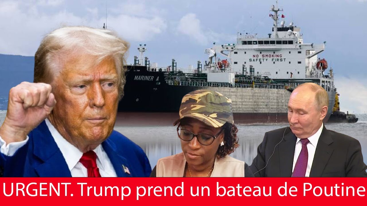 Ty Chérie, Après le Vénézuela, Trump prend le contrôle d'un pétrolier ...