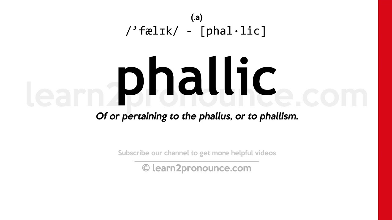 Pronunciation of Phallic | Definition of Phallic - YouTube