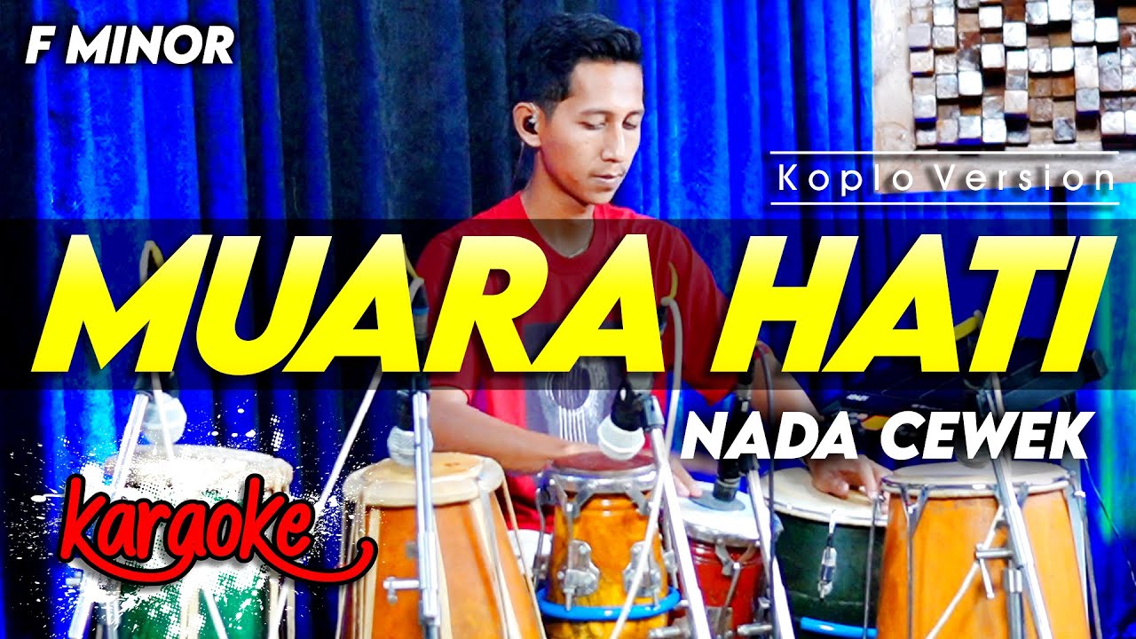 MUARA HATI KARAOKE NADA CEWEK / WANITA VERSI DANGDUT KOPLO FIKI KENDANG ...