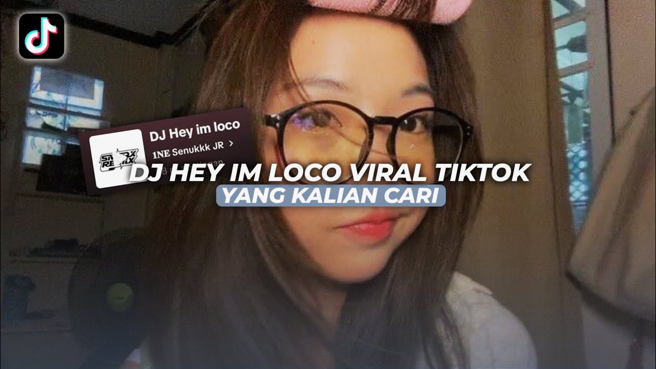 VIRAL TIKTOK🔥 DJ HEY IM LOCO TREND RAJAH | YANG KALIAN CARI CARI - YouTube