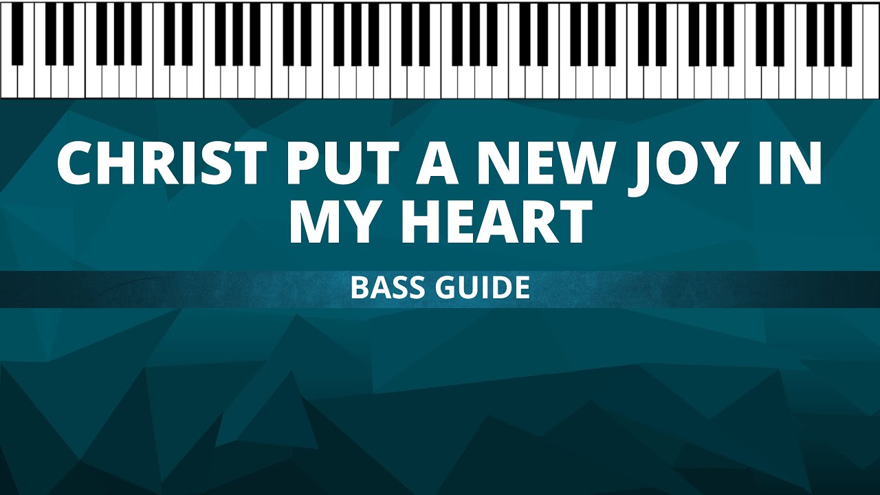 Christ Put a New Joy in my Heart (SATB Guide | Bass) - YouTube