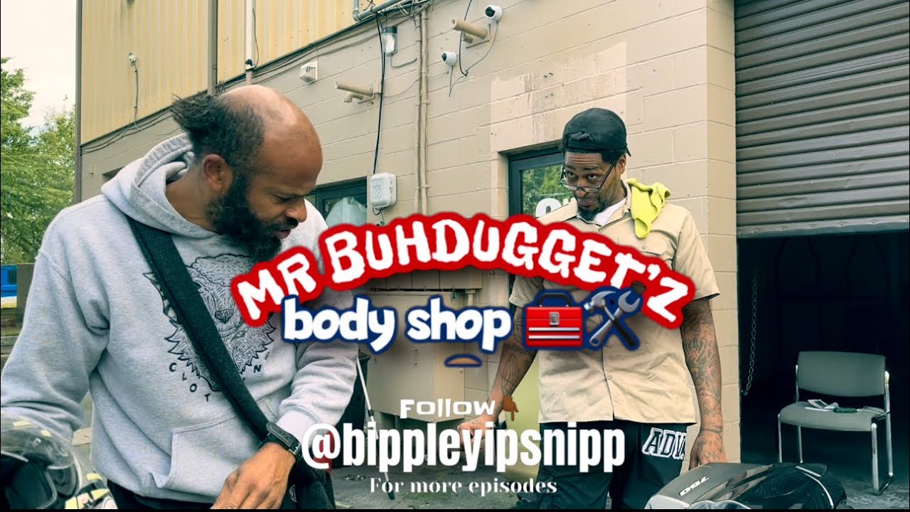 BIPPLEYIPSNIPP’s mr buhduggetz body shop web series😅 - YouTube