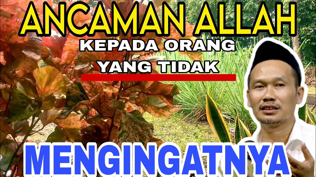 Ancaman Allah Kepada Orang Yang Tidak Mengingatnya - YouTube