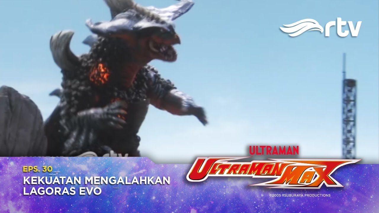 Ultraman Max RTV : Kekuatan Mengalahkan Lagoras Evo (Episode 30) - YouTube