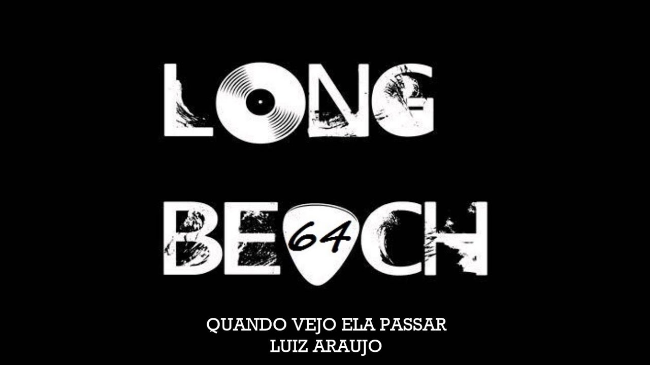 Long Beach 64 - Quando vejo ela passar - YouTube
