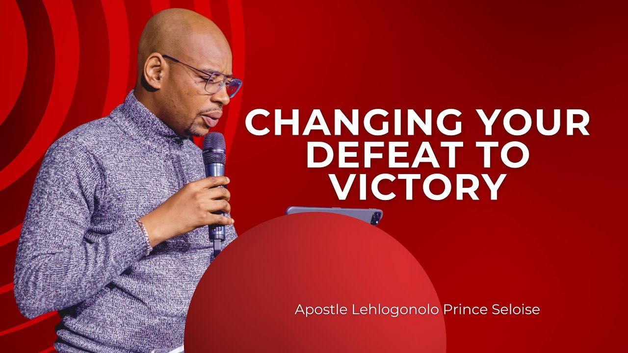 CHANGING YOUR DEFEAT TO VICTORY | Apostle Prince Seloise | 2024/04/21 ...