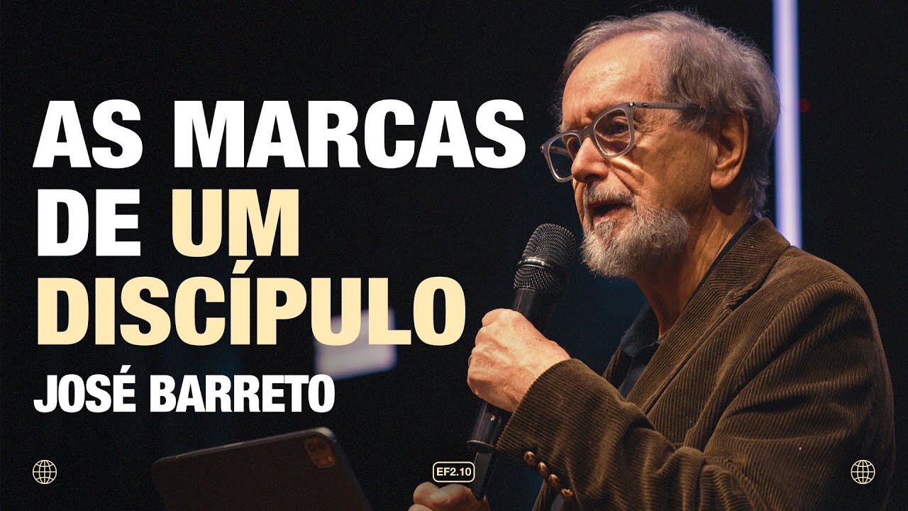 JOSÉ BARRETO | AS MARCAS DE UM DISCÍPULO - YouTube