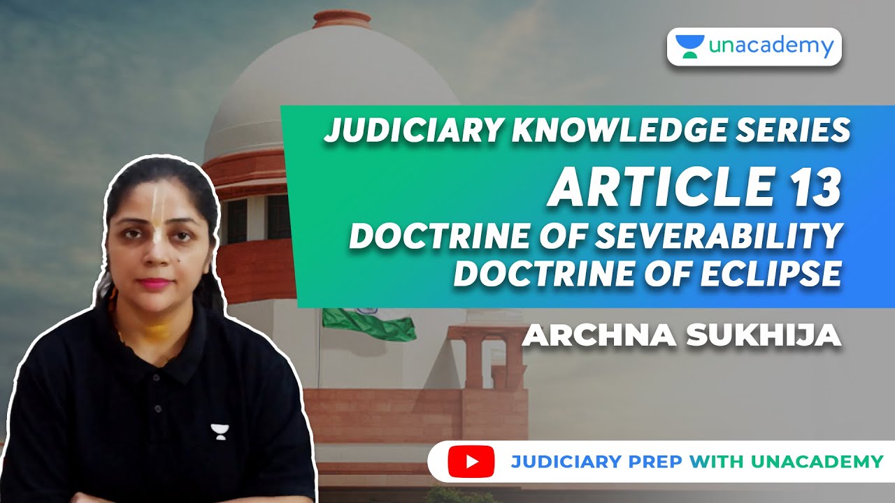 Judiciary Knowledge Series | Article 13 | Doctrine of Severability & Eclipse | Archna Sukhija ...