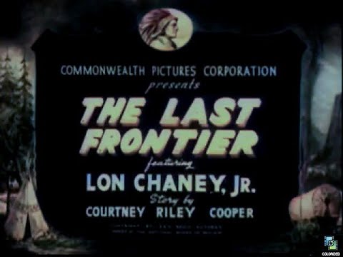 The Last Frontier 1932, Colorized, Serial, Western, Lon Chaney Jr ...