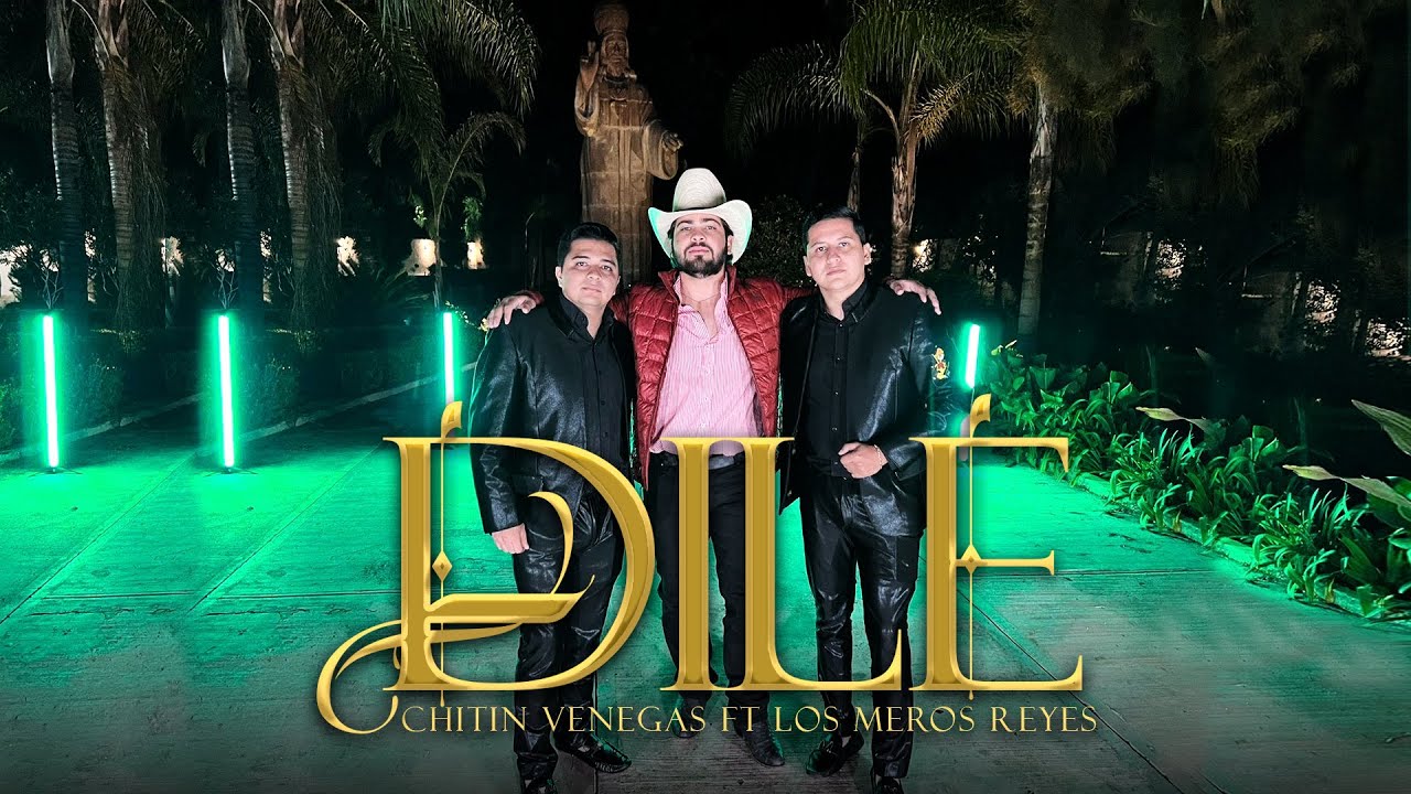 CHITIN VENEGAS FT LOS MEROS REYES - DILE [Video Oficial] - YouTube
