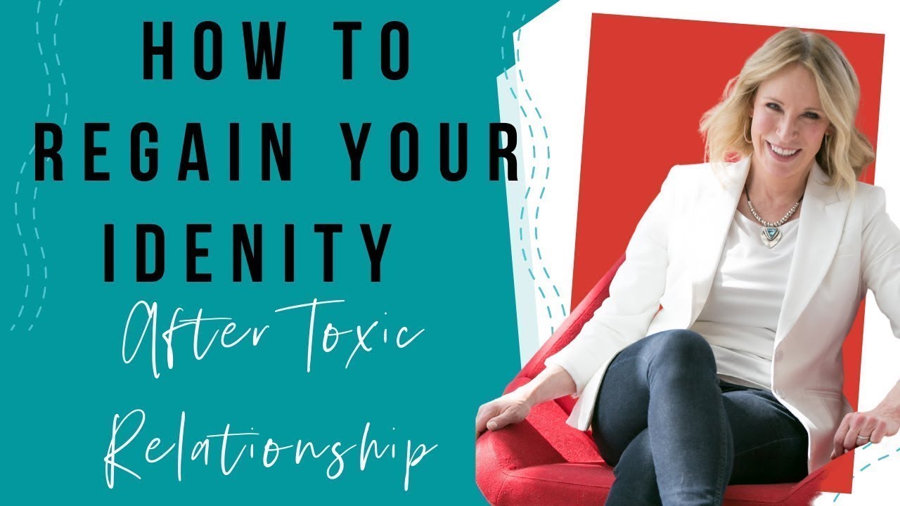 How to Regain Your Identity After a Toxic Relationship - YouTube