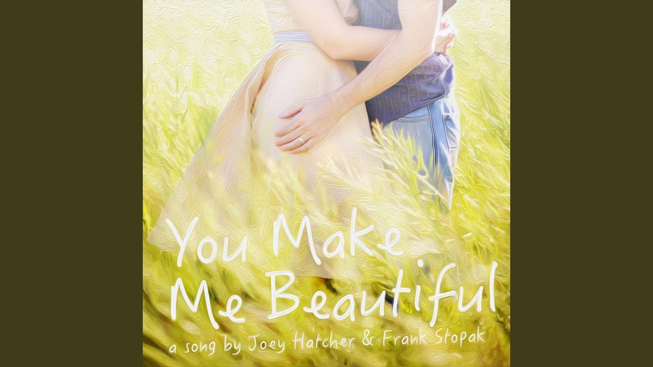 You Make Me Beautiful - YouTube