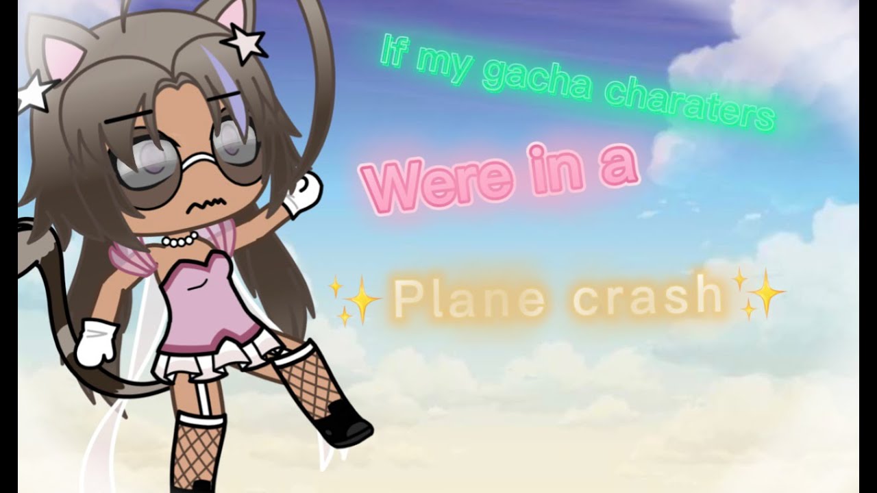 If my Gacha life characters were in a plane crash ️ - YouTube