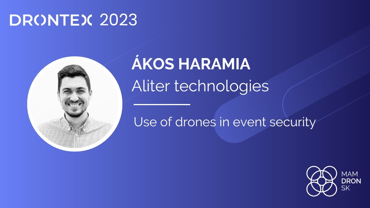 Použitie dronov pri bezpečnosti podujatí (Ákos Haramia - Aliter ...