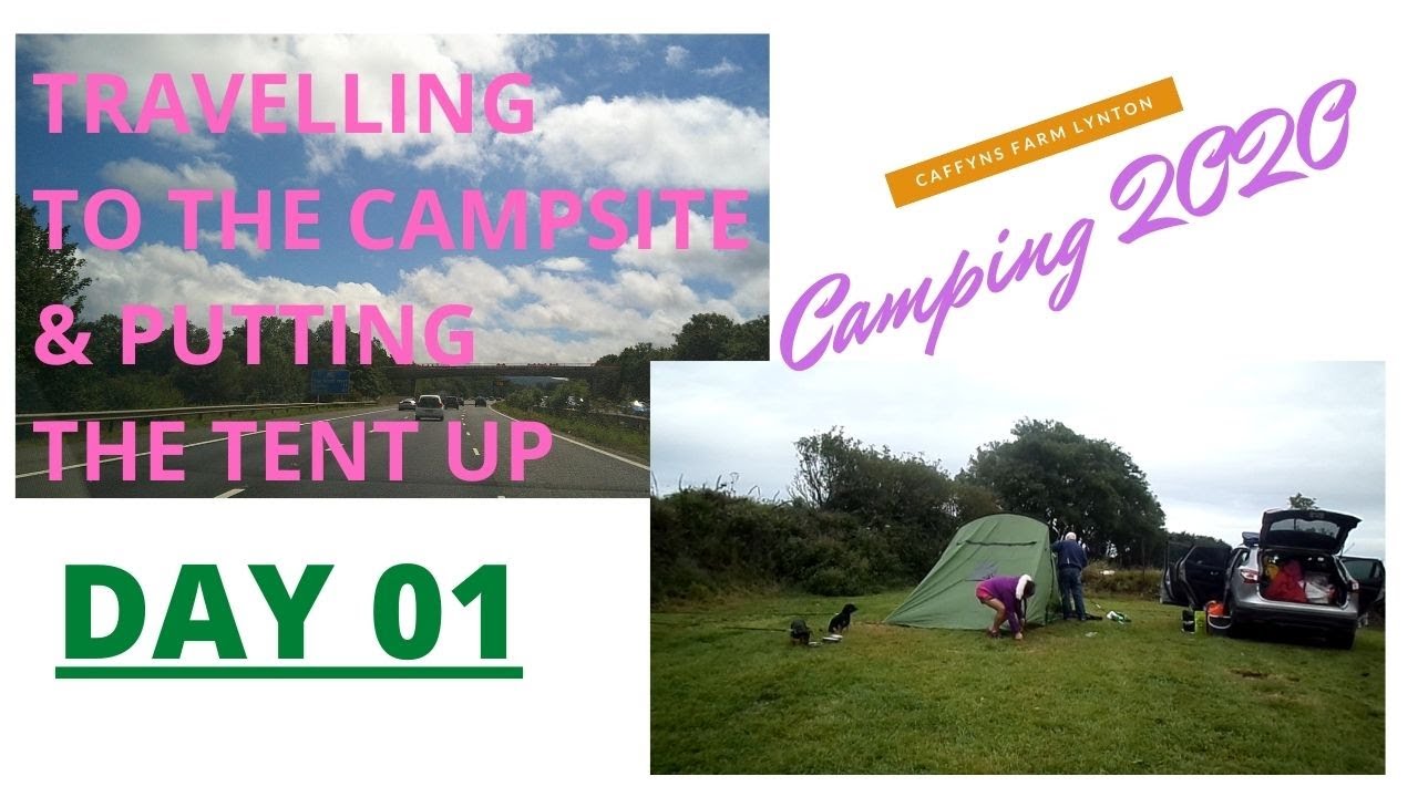 TRAVELLING TO THE CAMPSITE & PUTTING THE TENT UP | RAIN OR SHINE ...