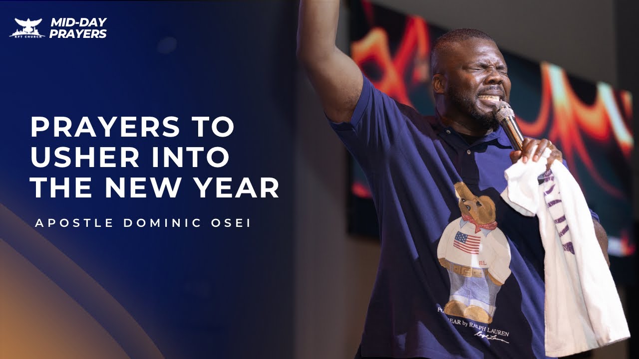 PRAYERS TO USHER INTO THE NEW YEAR | MIDDAY PRAYERS | APOSTLE DOMINIC ...