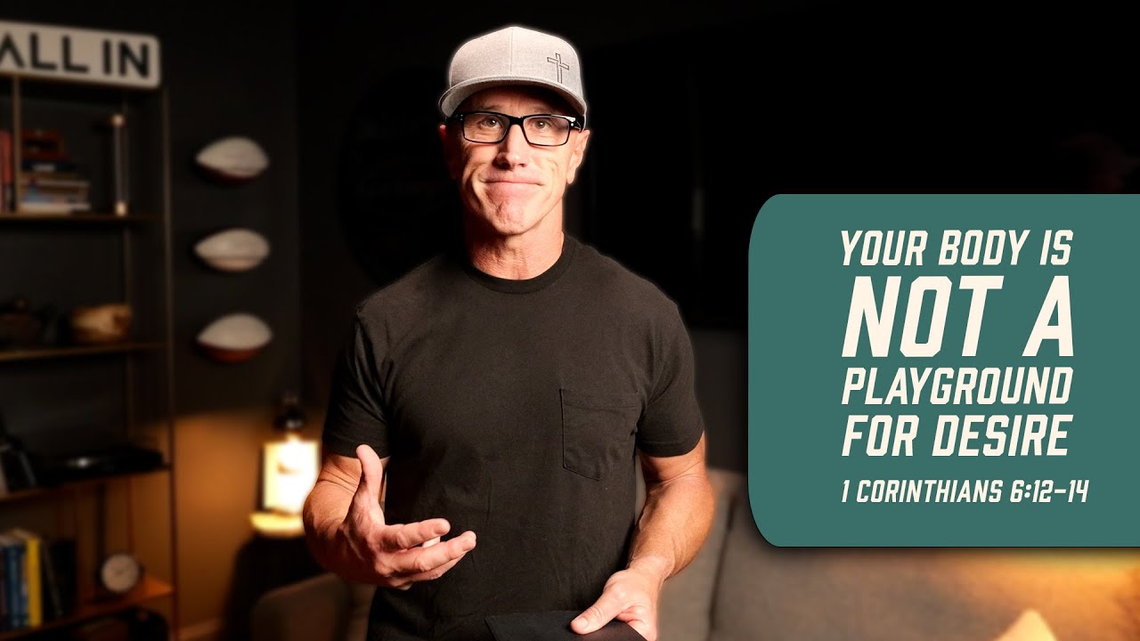 Your Body Is Not a Playground for Desire | 1 Corinthians 6:12-14 - YouTube