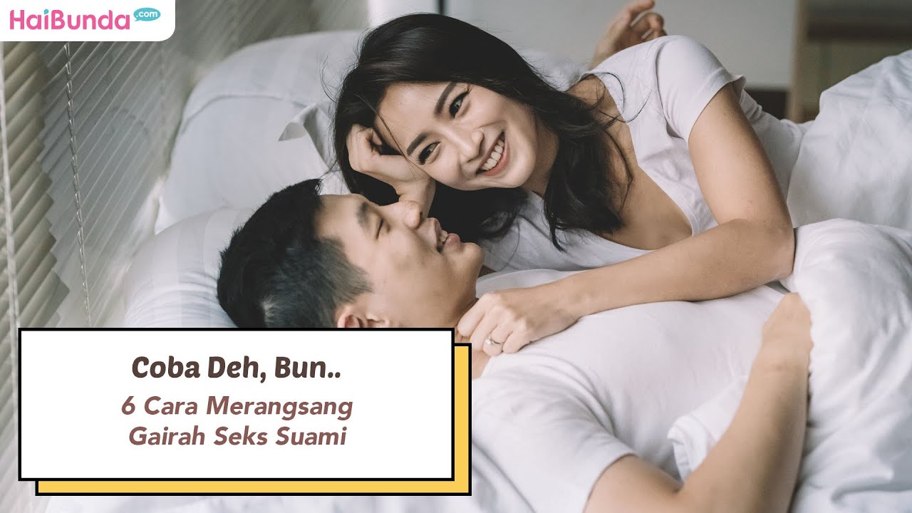 Coba Deh, Bun.. 6 Cara Merangsang Gairah Seks Suami - YouTube