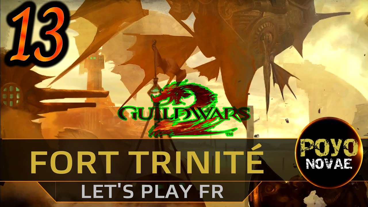 FORT TRINITÉ ! - Guild Wars 2 - Let's Play [FR] - Ep. 13 - YouTube