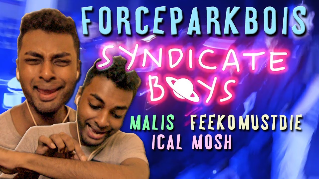 AAHHHHHHHHHHHHH || FORCEPARKBOIS - Syndicate Boys Ft. Malis, Feeko ...