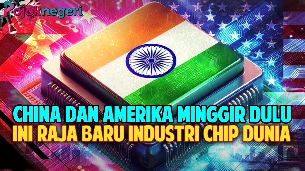 Perang Industri Chip Canggih Dunia, India Patahkan Dominasi China dan ...