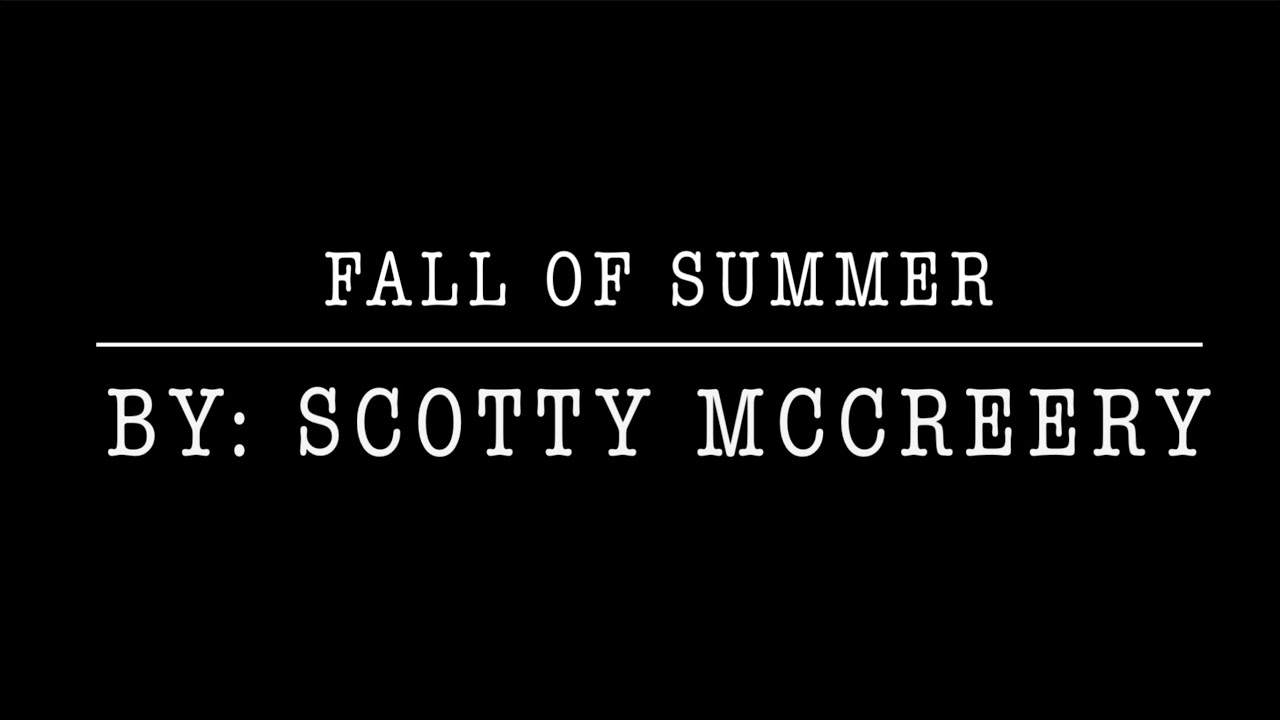 Fall Of Summer - Scotty MCcreery - Lyrics and Chords - YouTube