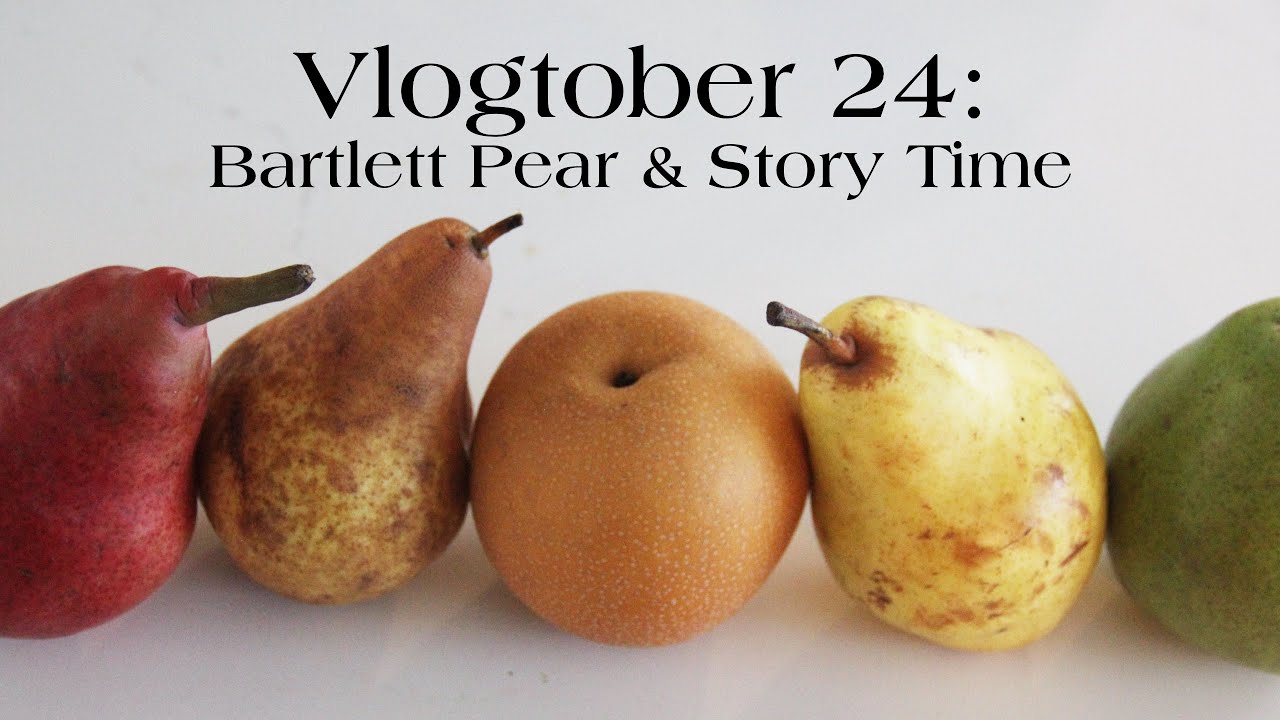 Vlogtober 24: Bartlett Pear & Story Time - YouTube