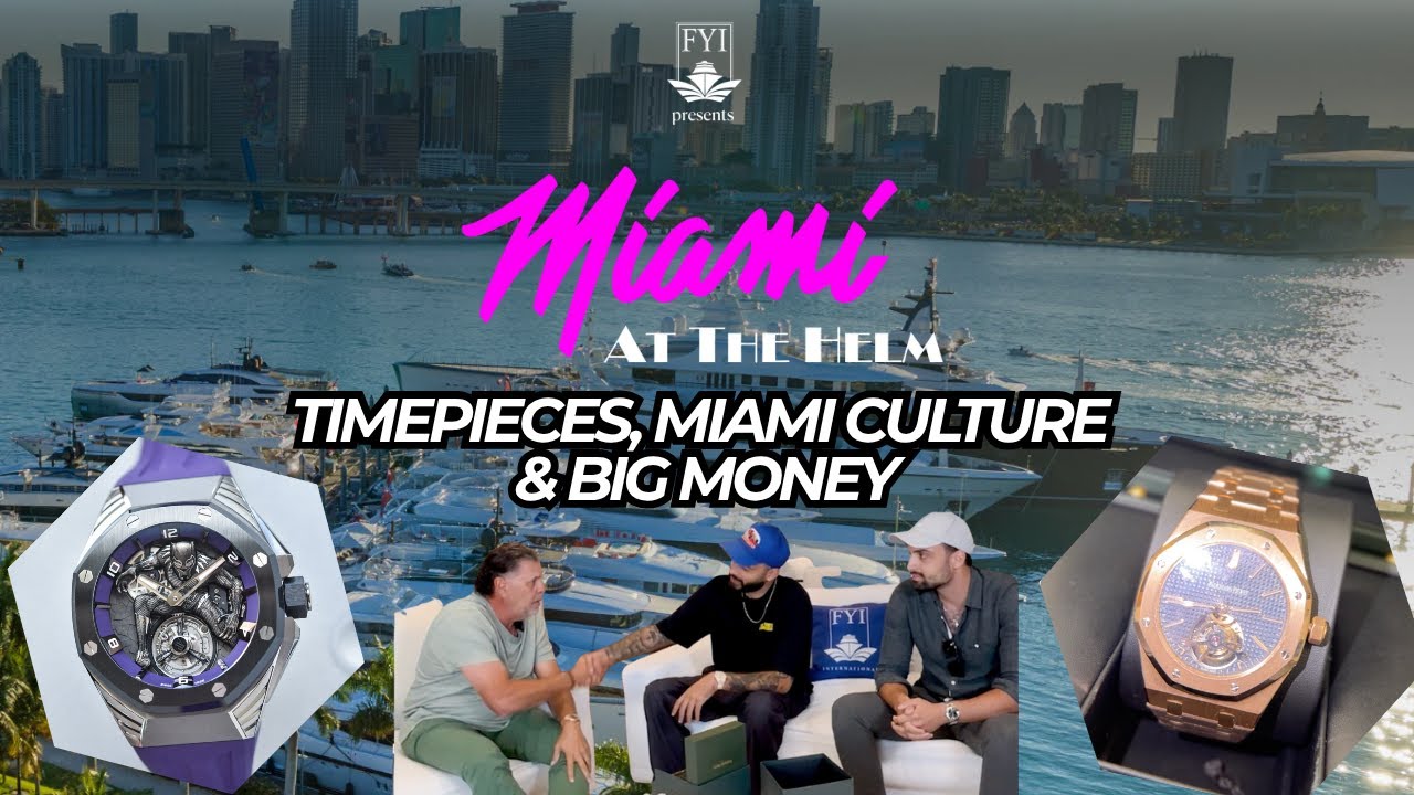 Miami At The Helm Ep.2 - Timepieces, Miami Culture & Big Money | Miami ...