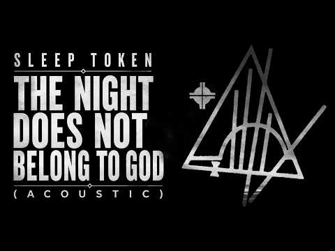 The Night Does Not Belong To God - Sleep Token (Acoustic)