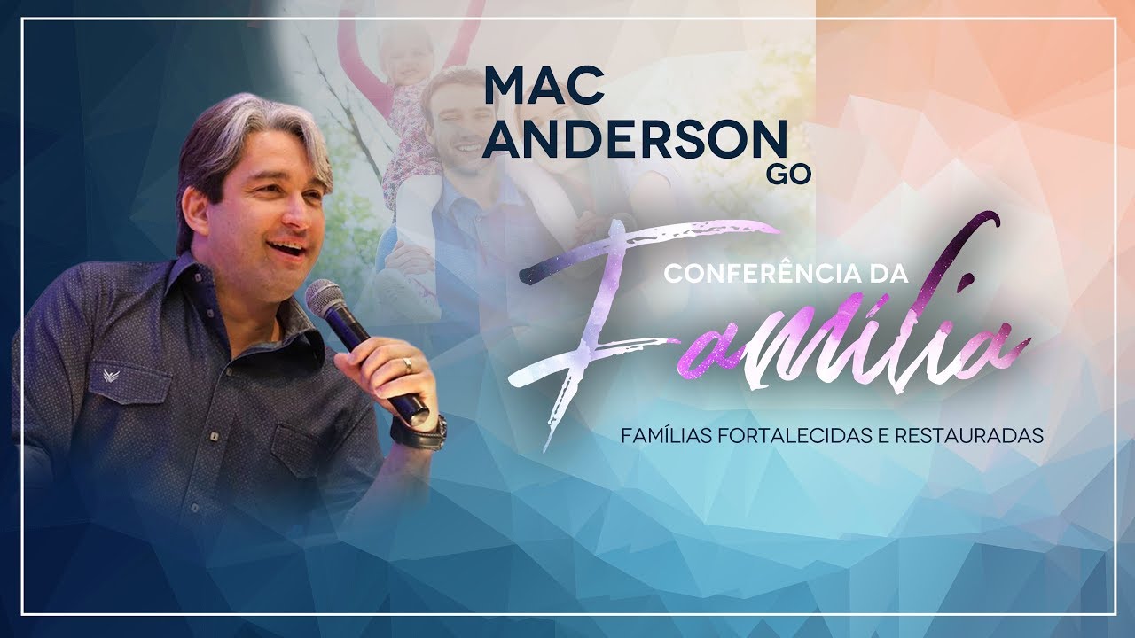 Pr. Mac Anderson - 18/08/2017 - Conferência da Família - YouTube