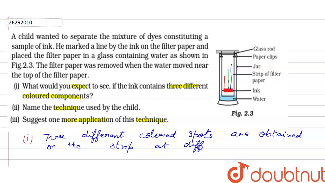A child wanted to separate the mixture of dyes constituting a sample of ...