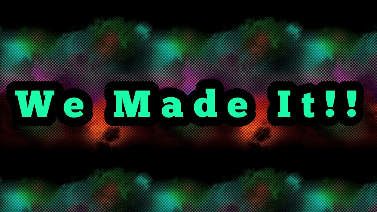 We Made It!! - YouTube