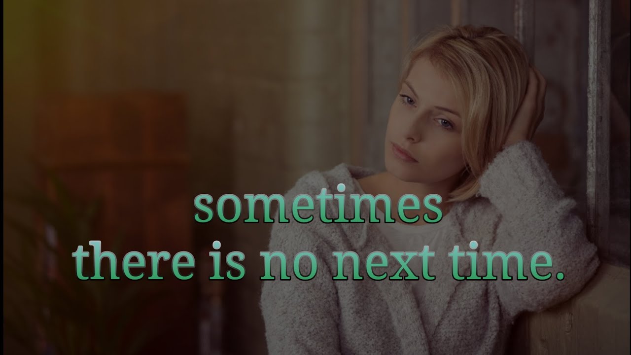 somtimes thers is no next time/Best English quotes/whatsapp status ...