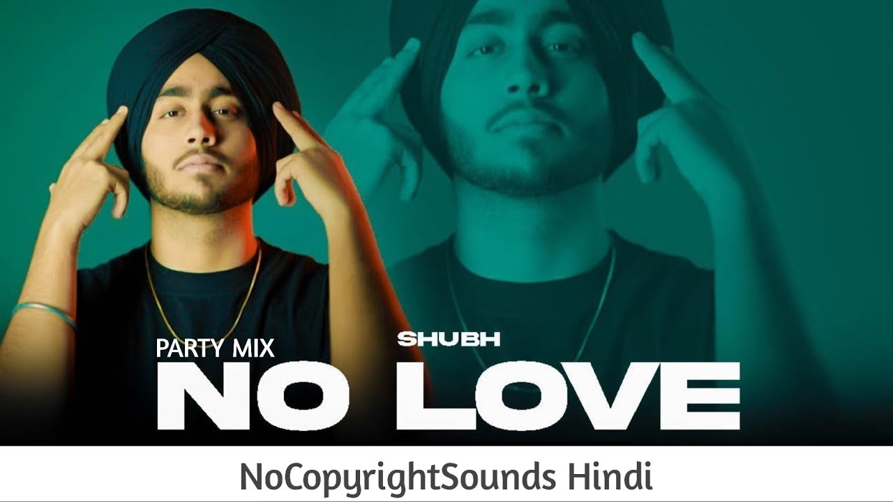 NO LOVE : Shubh (PARTY MIX) || NoCopyright Hindi Songs || NCS Hindi ...