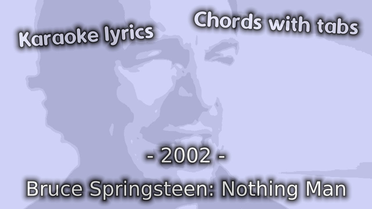 Lyrics & chords: Bruce Springsteen: Nothing Man - YouTube