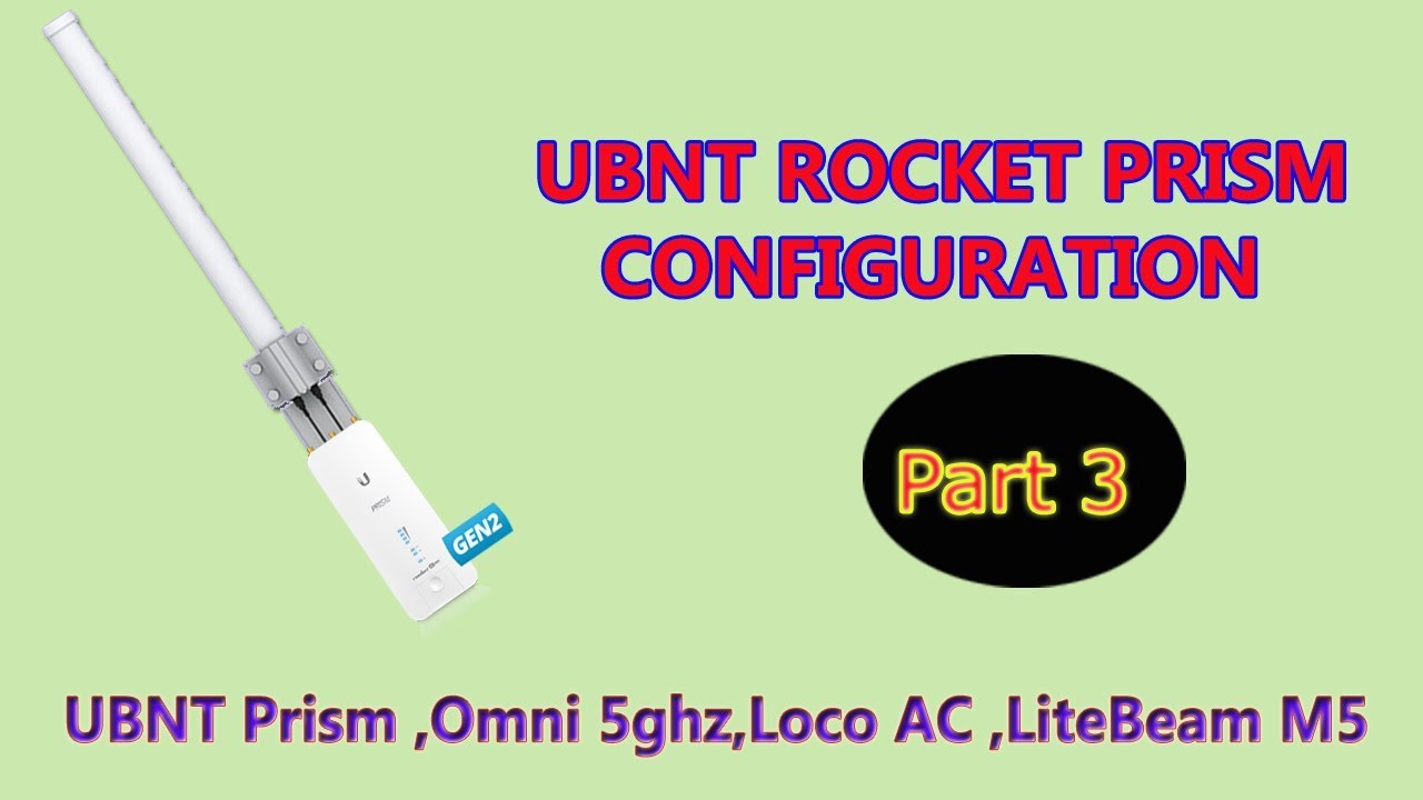Setting Rocket Prism | UBNT Omni Antenna | UBNT Loco AC | LiteBeam m5 ...
